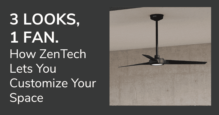 3 Looks, 1 Fan: How ZenTech Lets You Customize Your Space – Hunter Fan